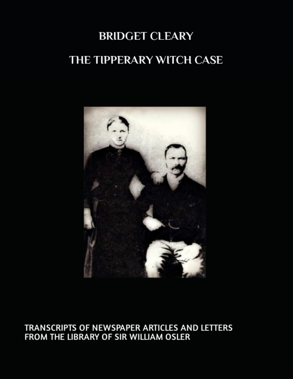 Bridget Cleary: The Tipperary Witch Case by William Osler | Goodreads