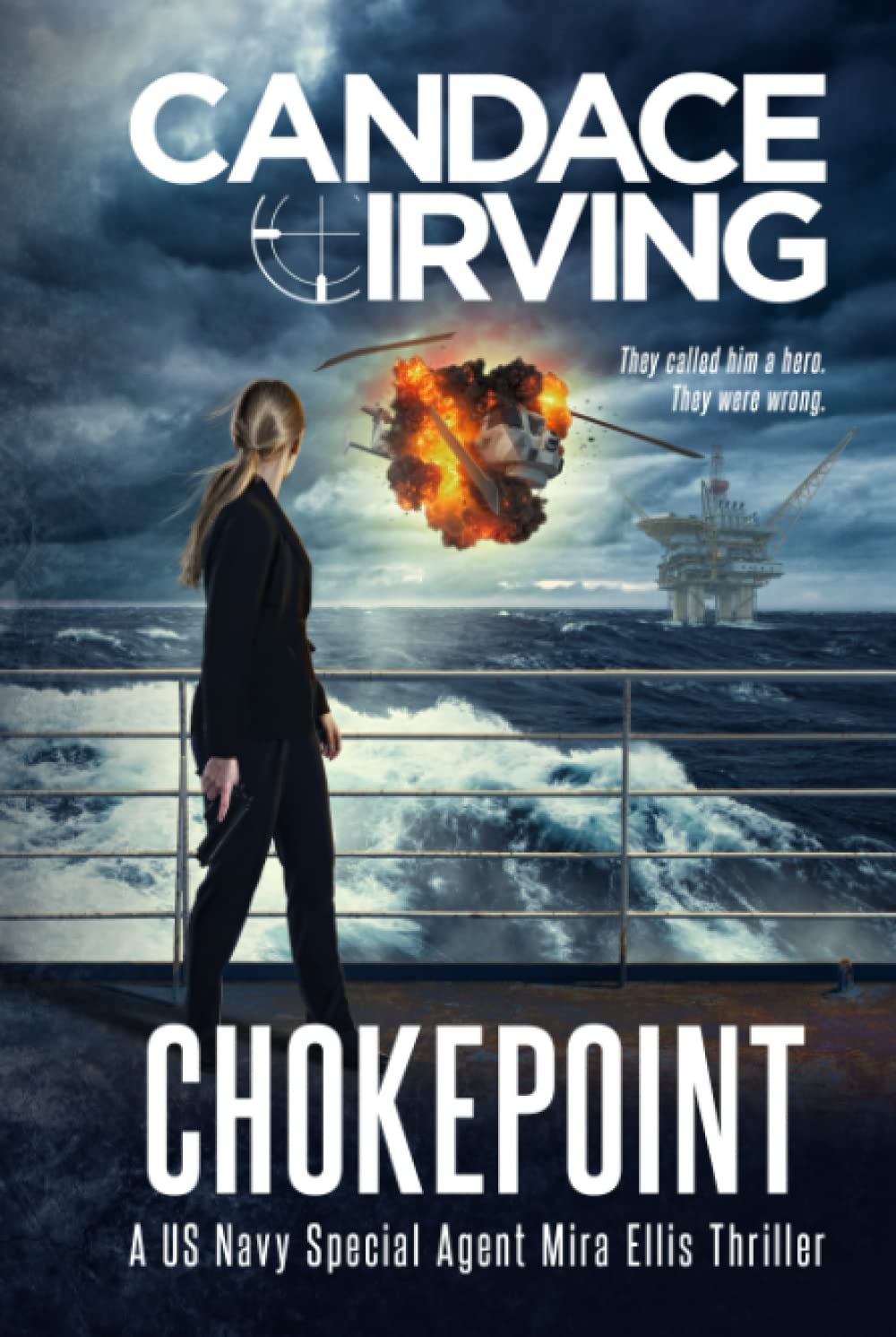 Chokepoint: A US Navy/NCIS Special Agent Mira Ellis Thriller by Candace ...