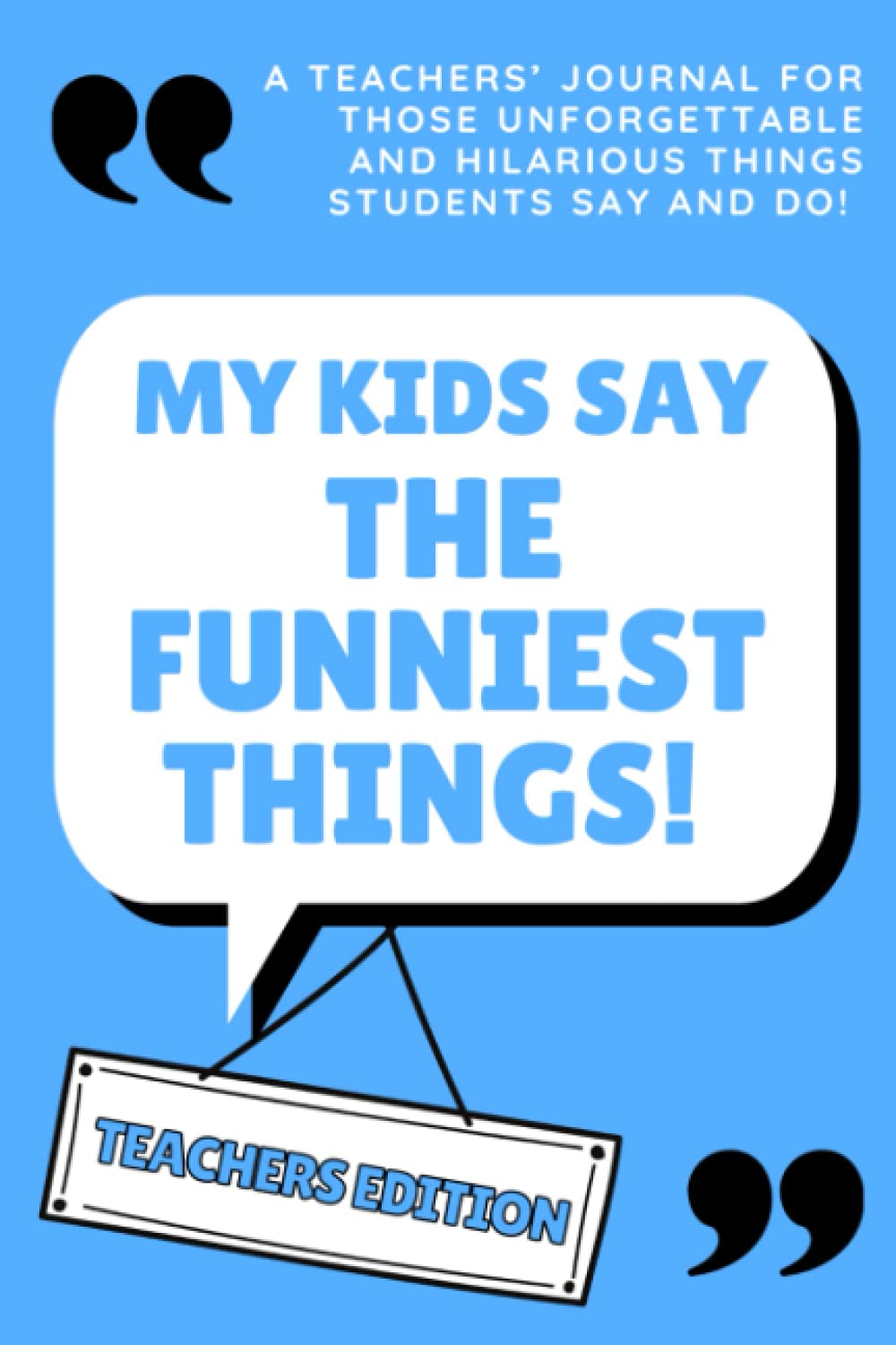 Kids Say the Funniest Things Book. Teachers Edition. Things My Students ...