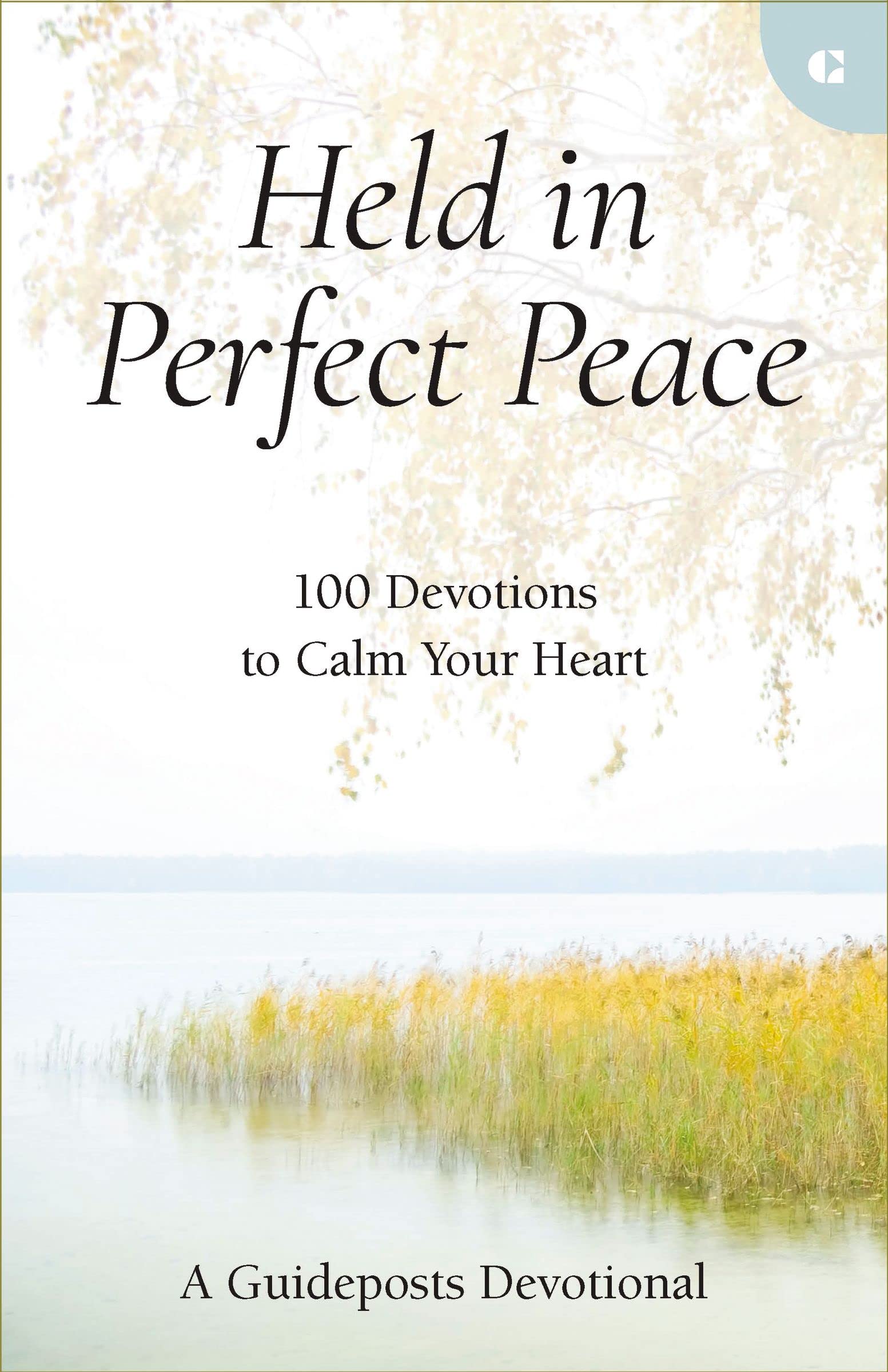 Held in Perfect Peace: 100 Devotions to Calm Your Heart by Guideposts ...