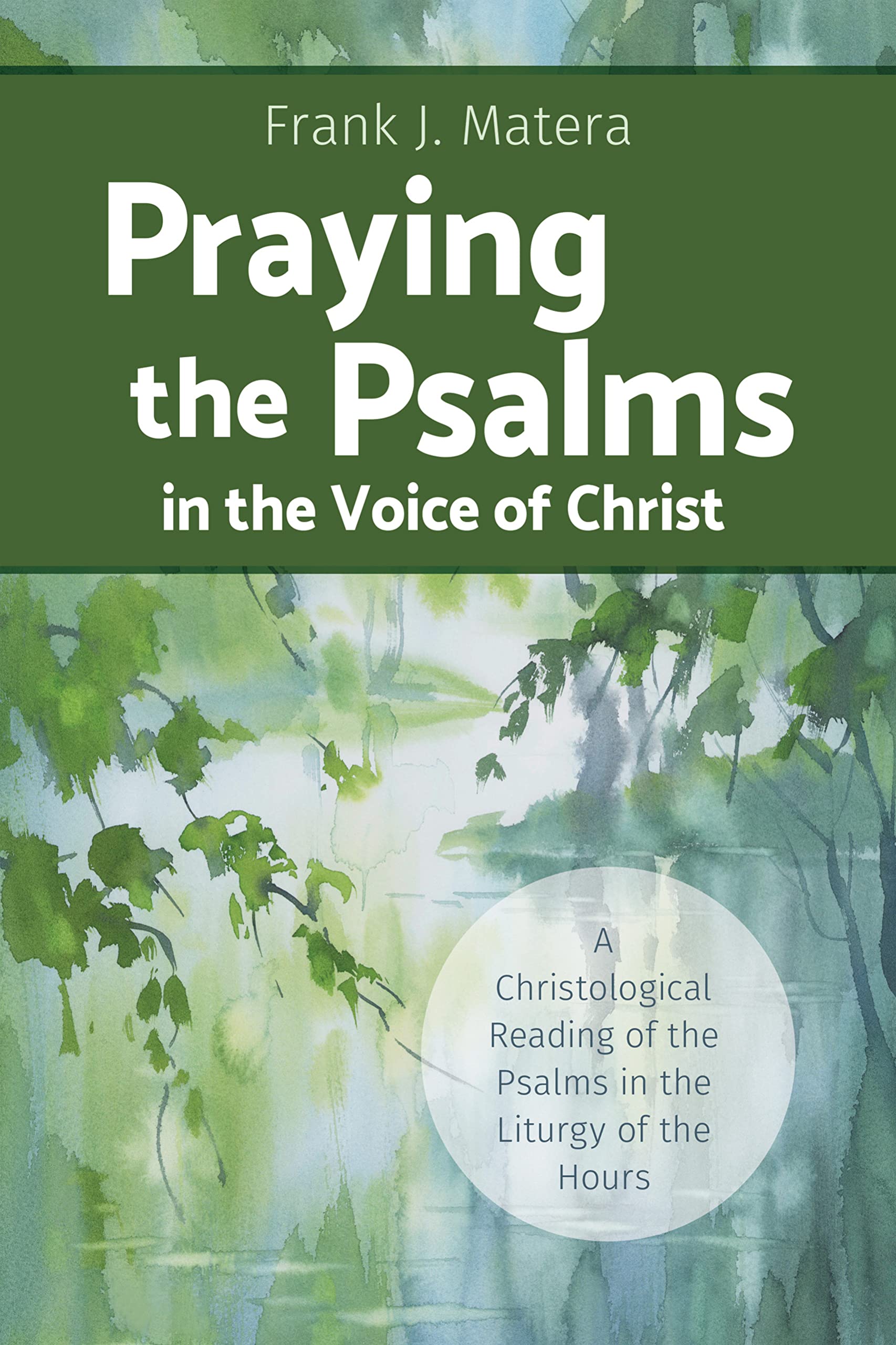 Praying the Psalms in the Voice of Christ: A Christological Reading of ...