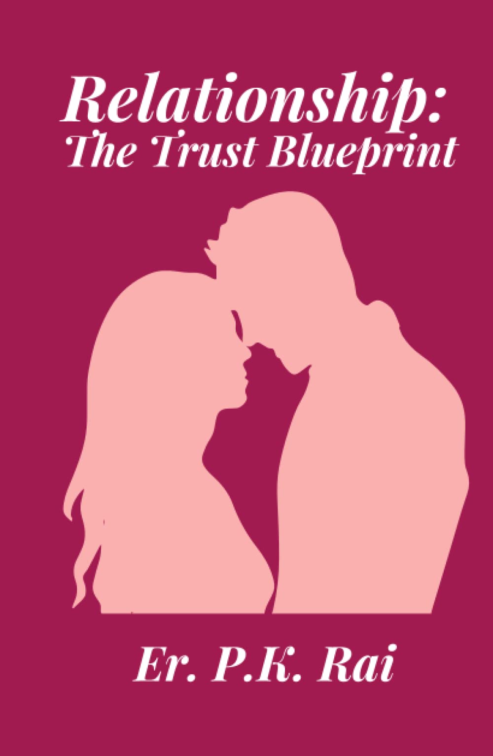 Relationship: The Trust Blueprint: Building Trust The Foundation of a Healthy Relationship by Er ...