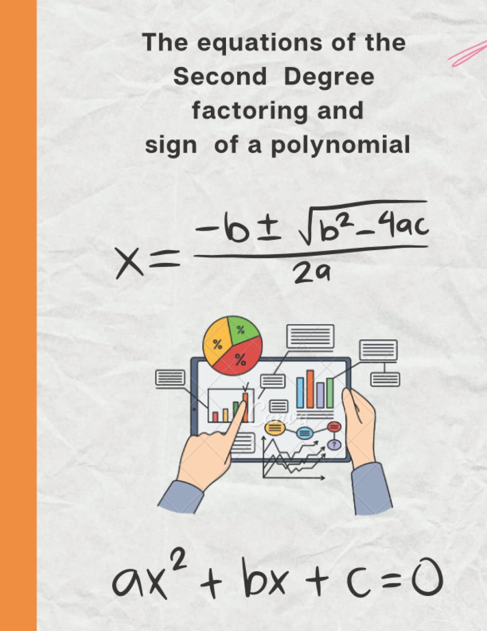 The equations of the second Degree factoring and sign of a polynomial ...
