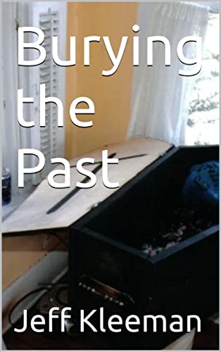 Burying the Past by Jeff Kleeman | Goodreads