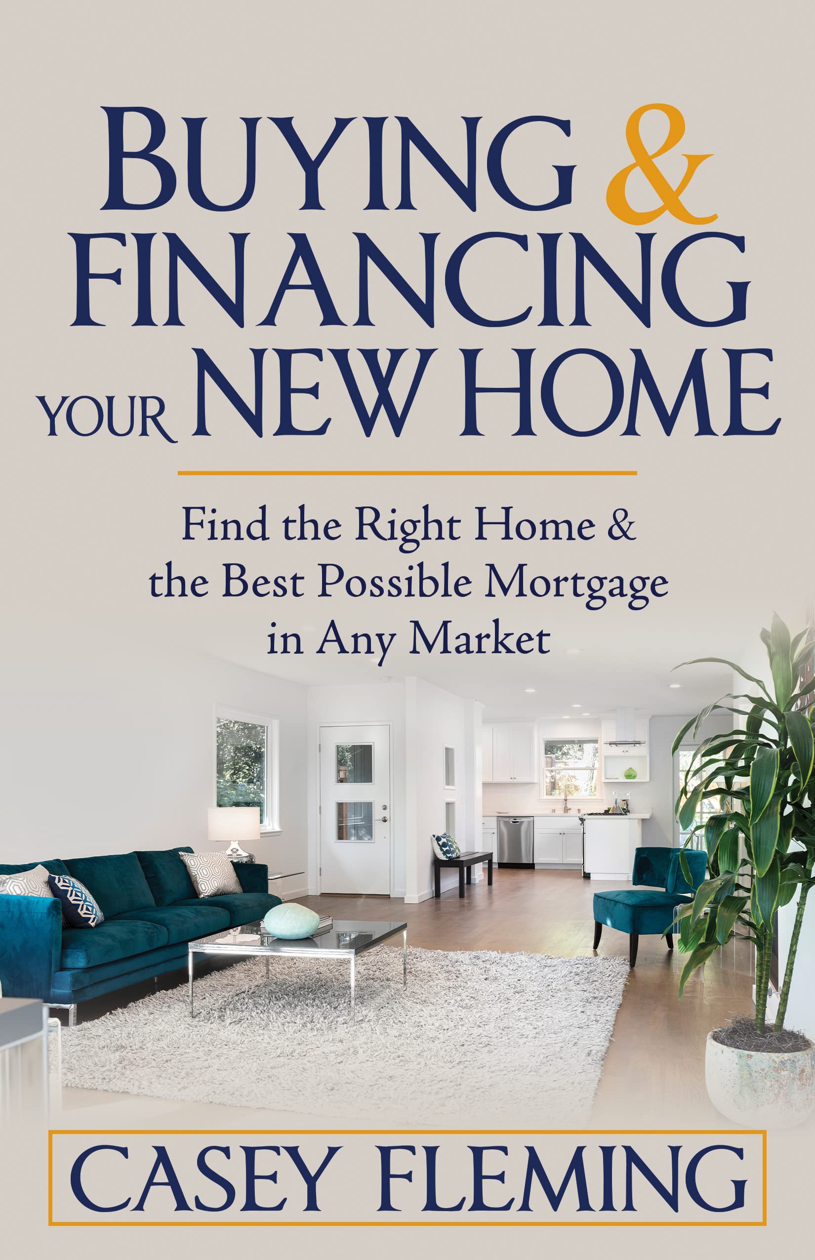 Buying and Financing Your New Home: Find the Right Home and the Best ...