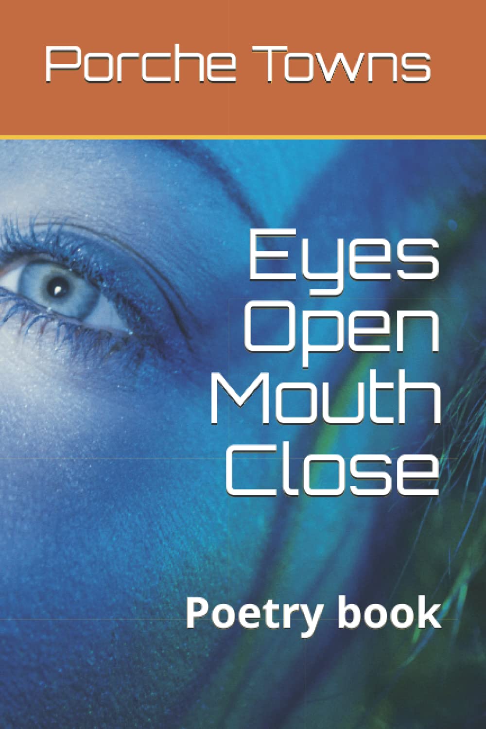 Eyes Open Mouth Close: Poetry Book by Porche Towns | Goodreads