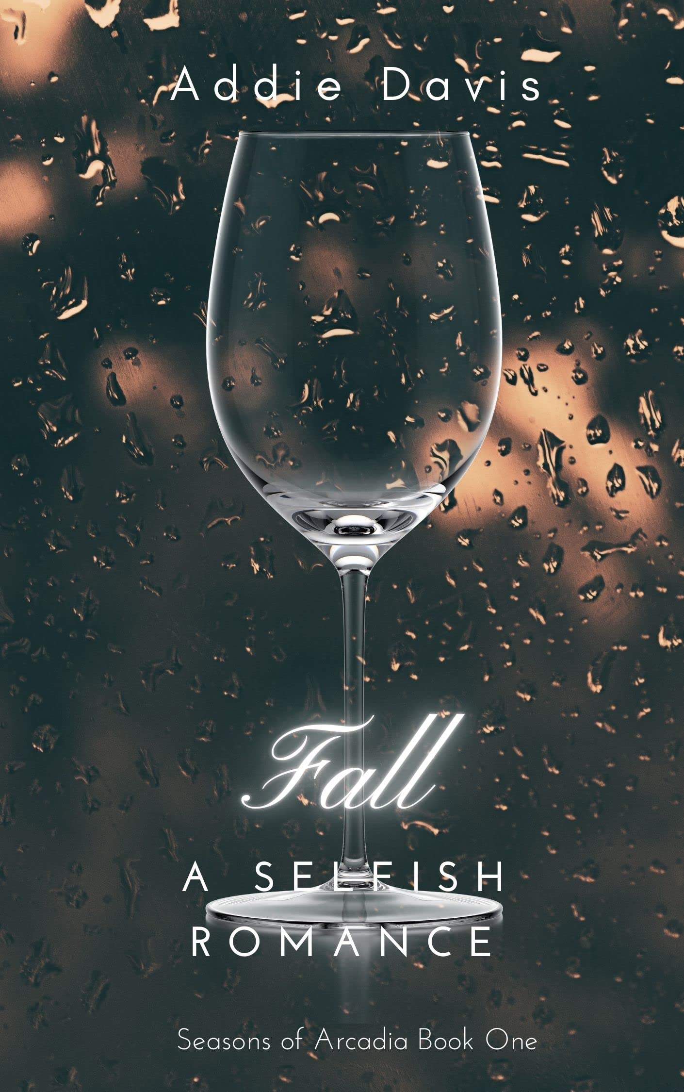 Fall: A Selfish Romance (Seasons of Arcadia Book 1) by Addie Davis ...