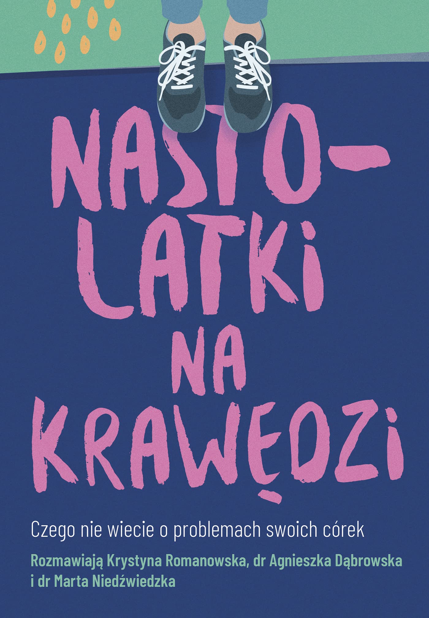 Nastolatki na krawedzi by Agnieszka Dabrowska Marta Niedzwiedzka ...