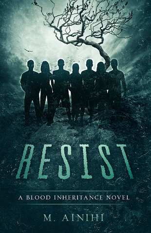 Resist (Blood Inheritance Novel, #4) by M. Ainihi | Goodreads