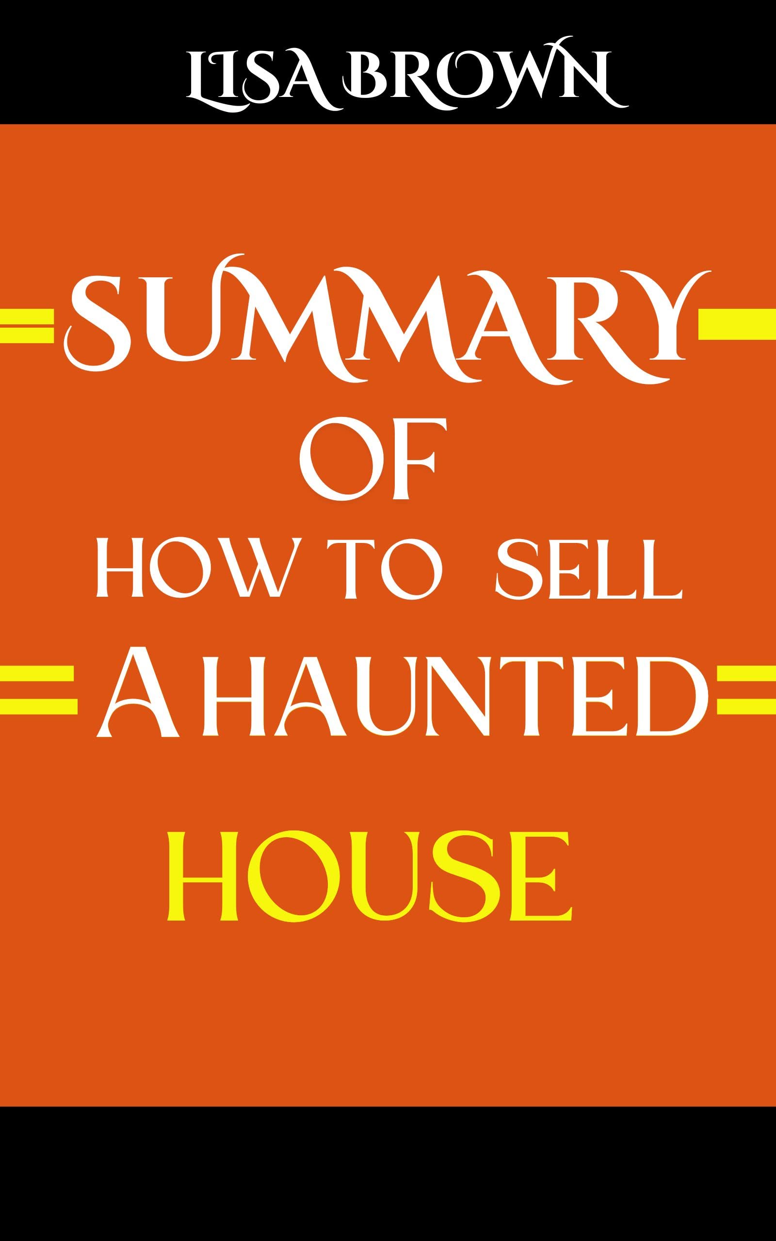 SUMMARY OF Grady Hendrix's Book HOW TO SELL A HAUNTED HOUSE by Lisa ...