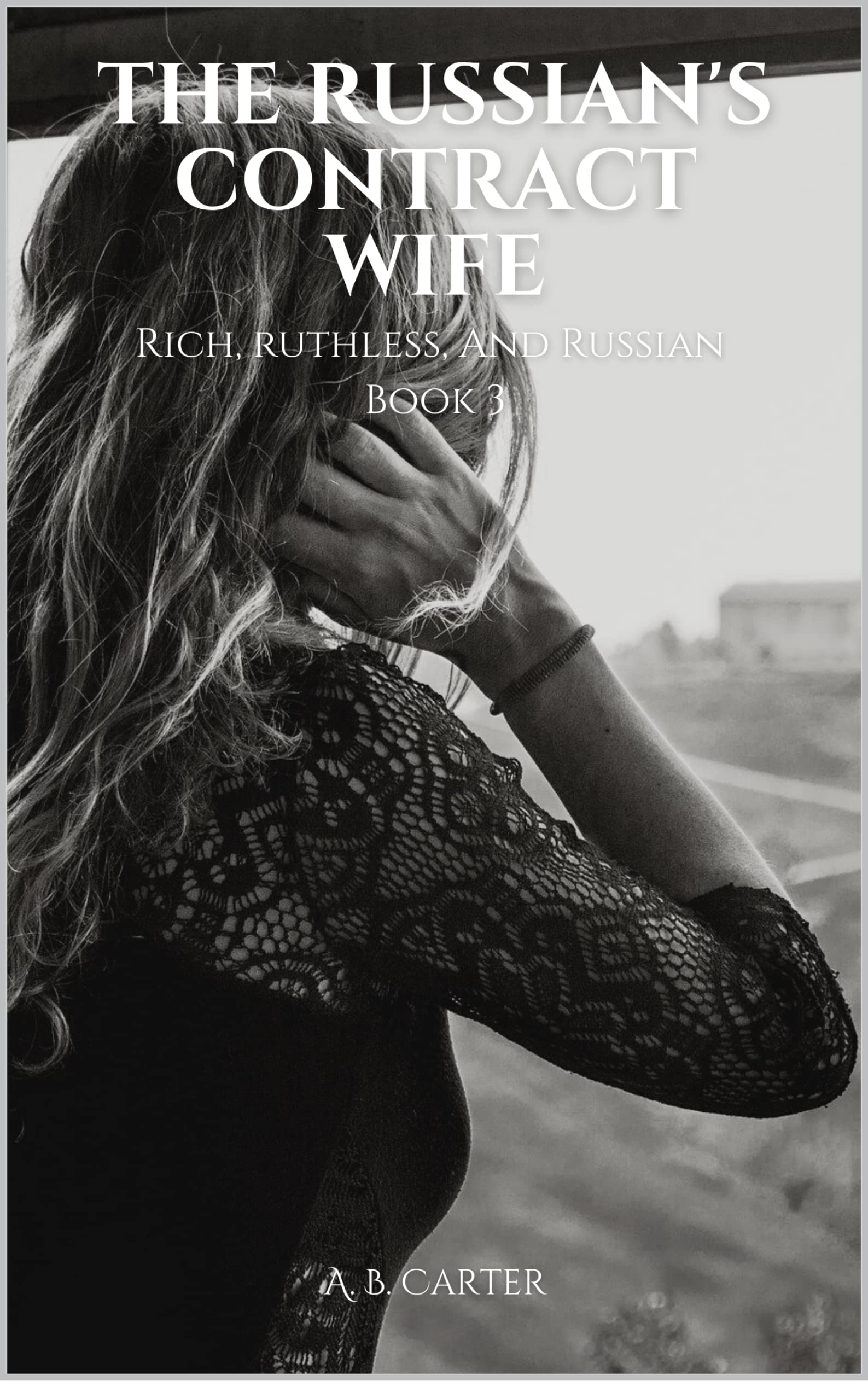 The Russian's Contract Wife: Rich, Ruthless, and Russian by A. B ...