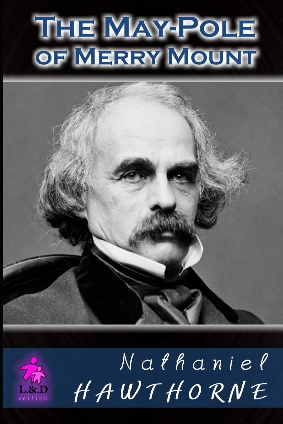 The May-Pole of Merry Mount by Nathaniel Hawthorne | Goodreads