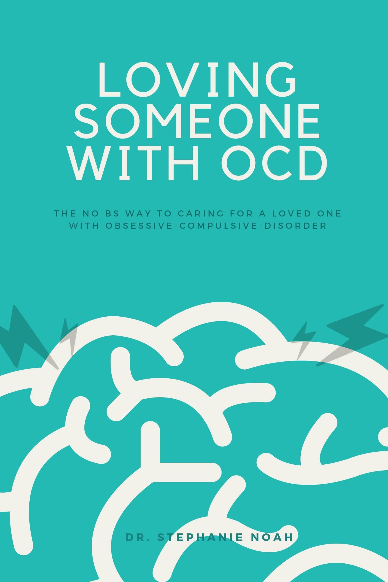 Loving someone with OCD: The No BS Way to Caring For A Loved One with ...