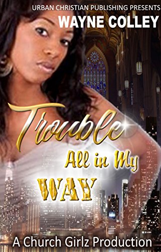 Trouble All in My Way (Sins Of Their Mothers) by Wayne Colley | Goodreads