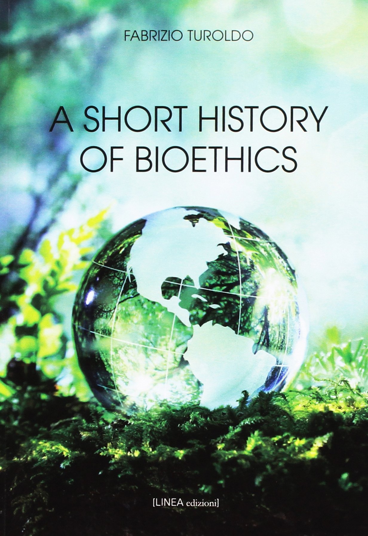 A short history of bioethics by Fabrizio Turoldo | Goodreads