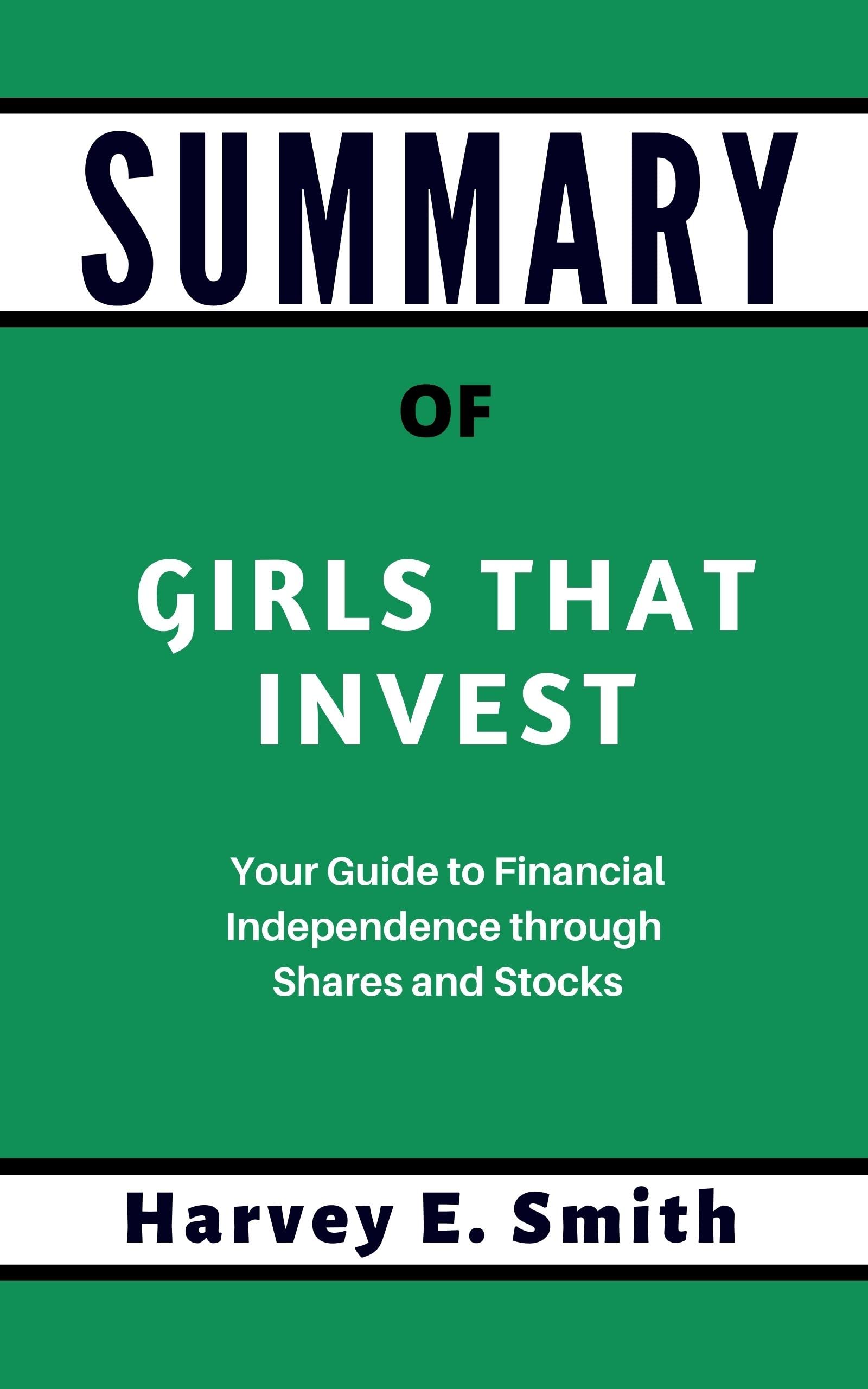 SUMMARY of Girls That Invest: Your Guide to Financial Independence ...
