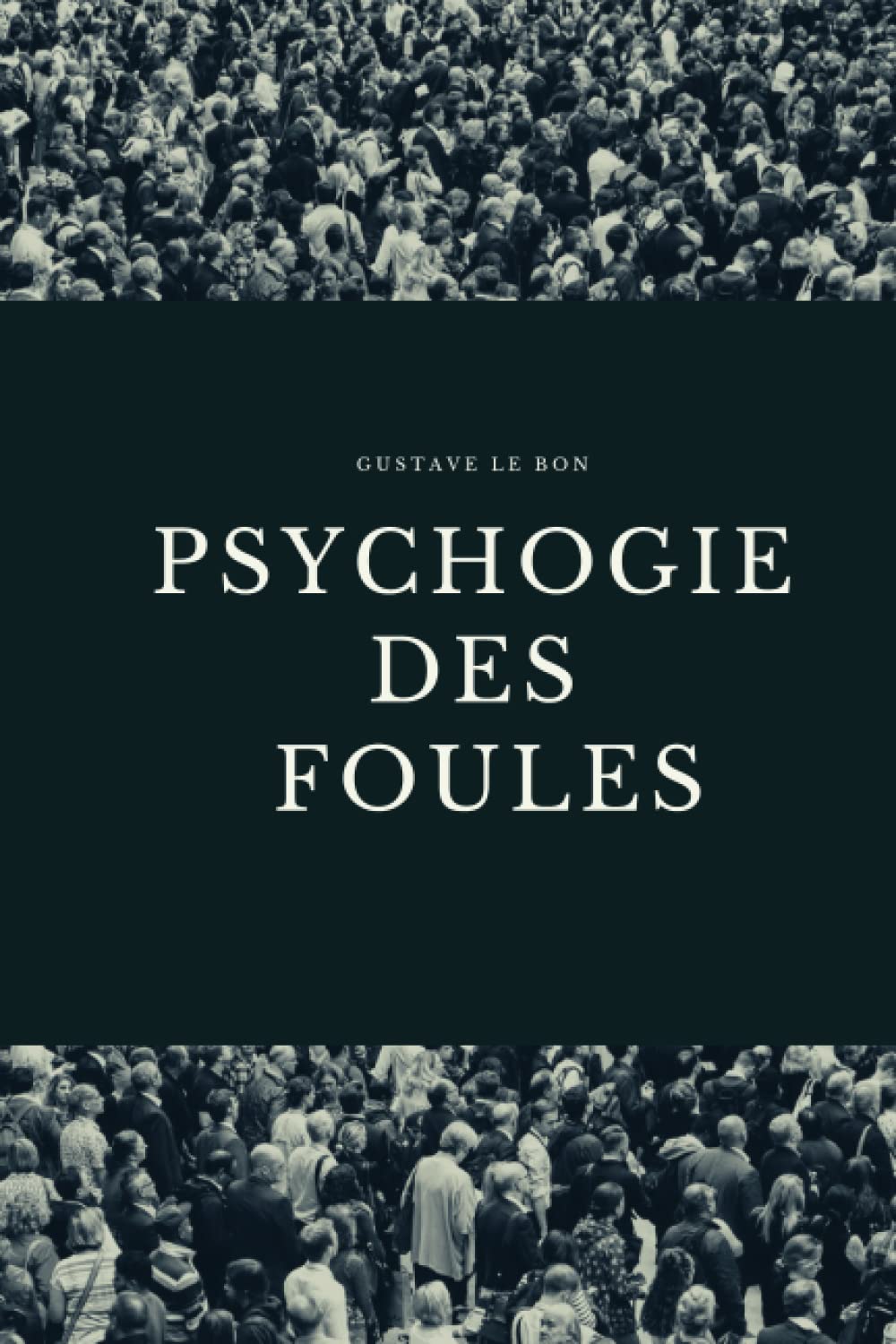 Psychologie des foules: édition originale et annotée by Gustave Le Bon | Goodreads