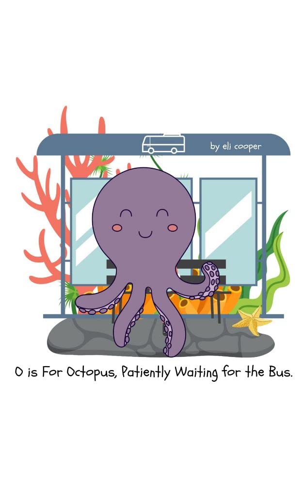 O is for Octopus, Patiently Waiting for the Bus by Ramona Cooper ...