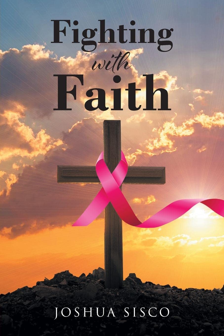 Fighting with Faith by Joshua Sisco | Goodreads