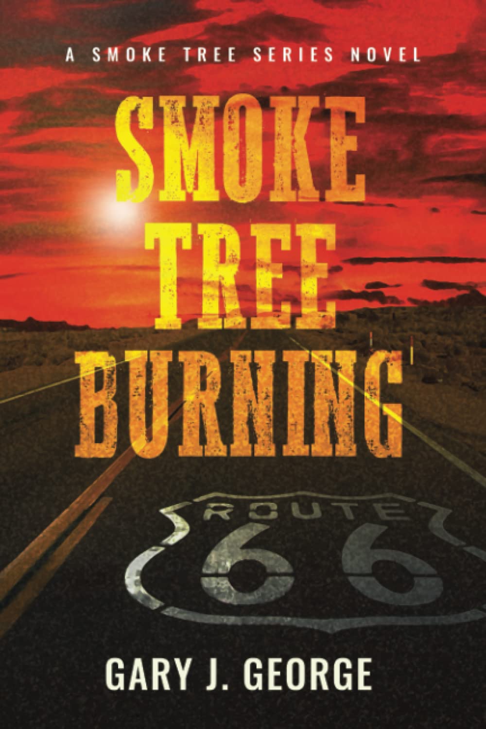 Smoke Tree Burning: A Smoke Tree Series Novel by Gary J. George | Goodreads