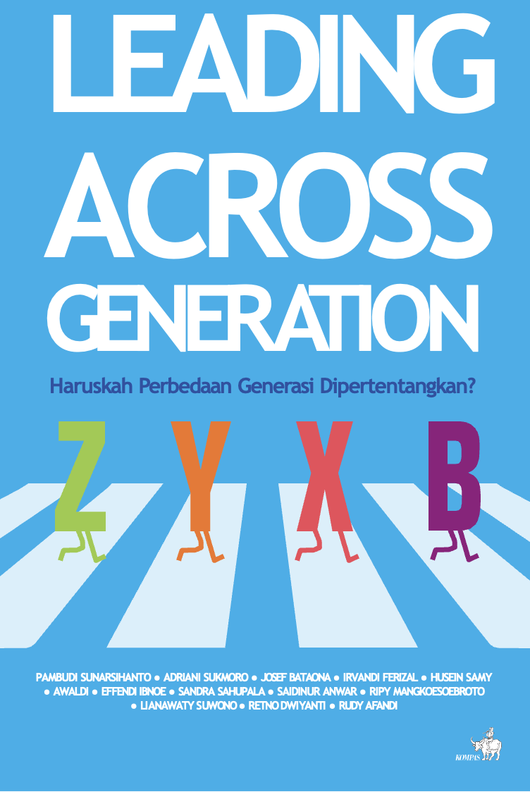 Leading Across Generation: Haruskah Perbedaan Generasi Dipertentangkan? by Adriani Sukmoro ...