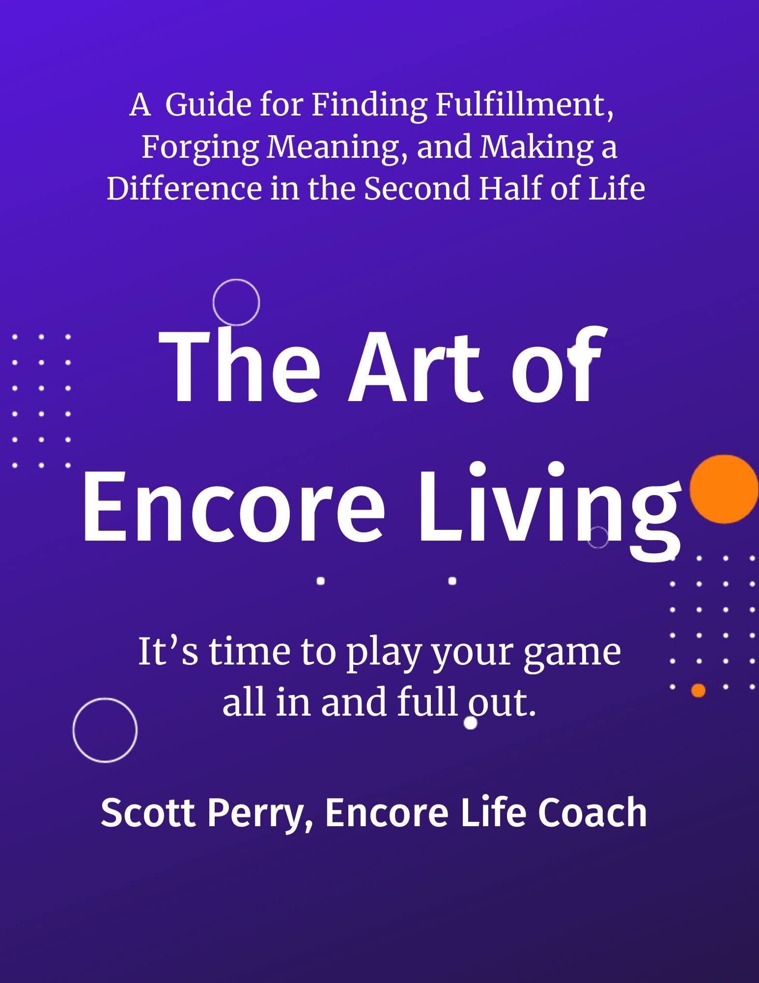 The Art of Encore Living: Craft Your Path to a Life of Greater ...