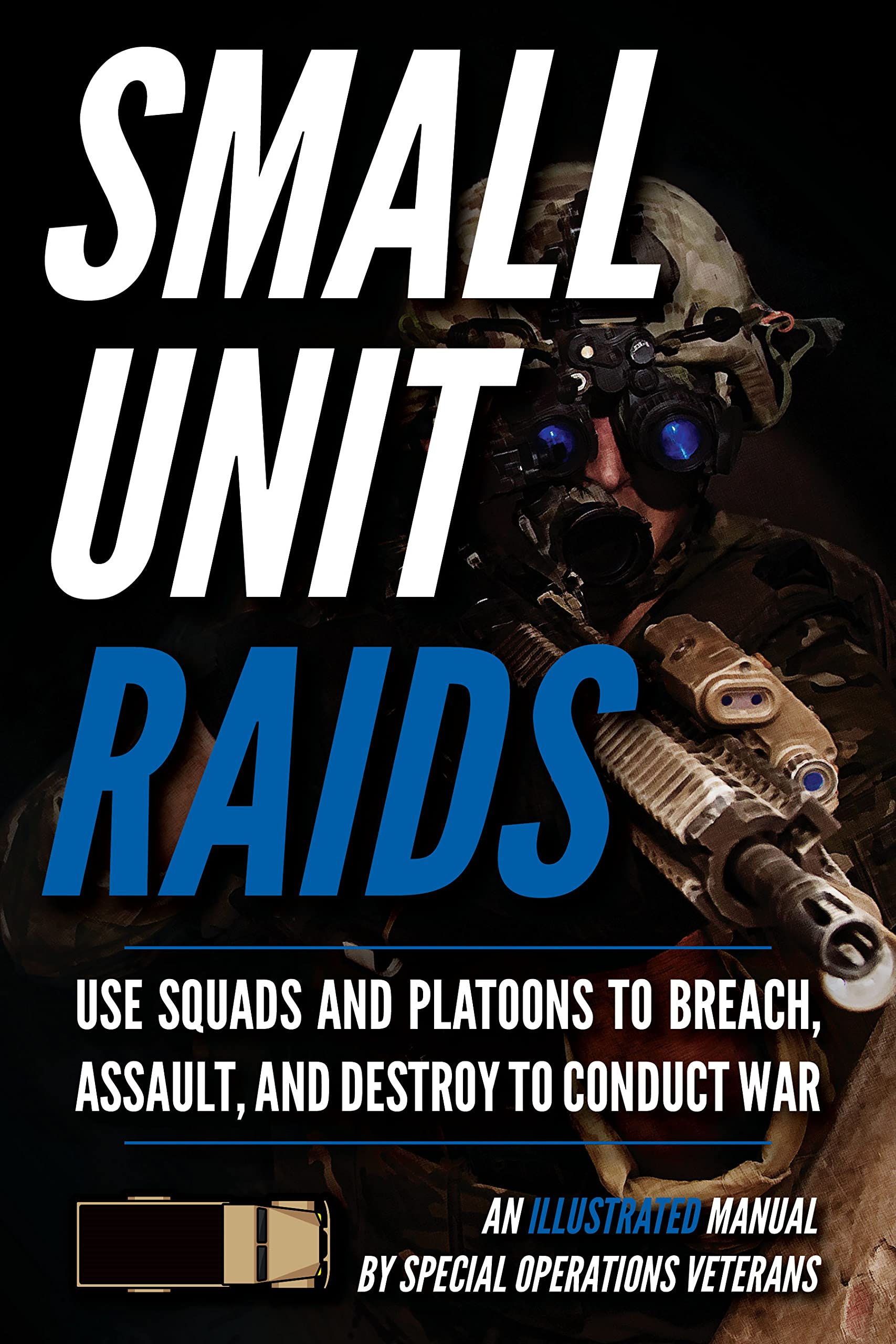 Small Unit Raids: An Illustrated Manual by Matthew Luke | Goodreads