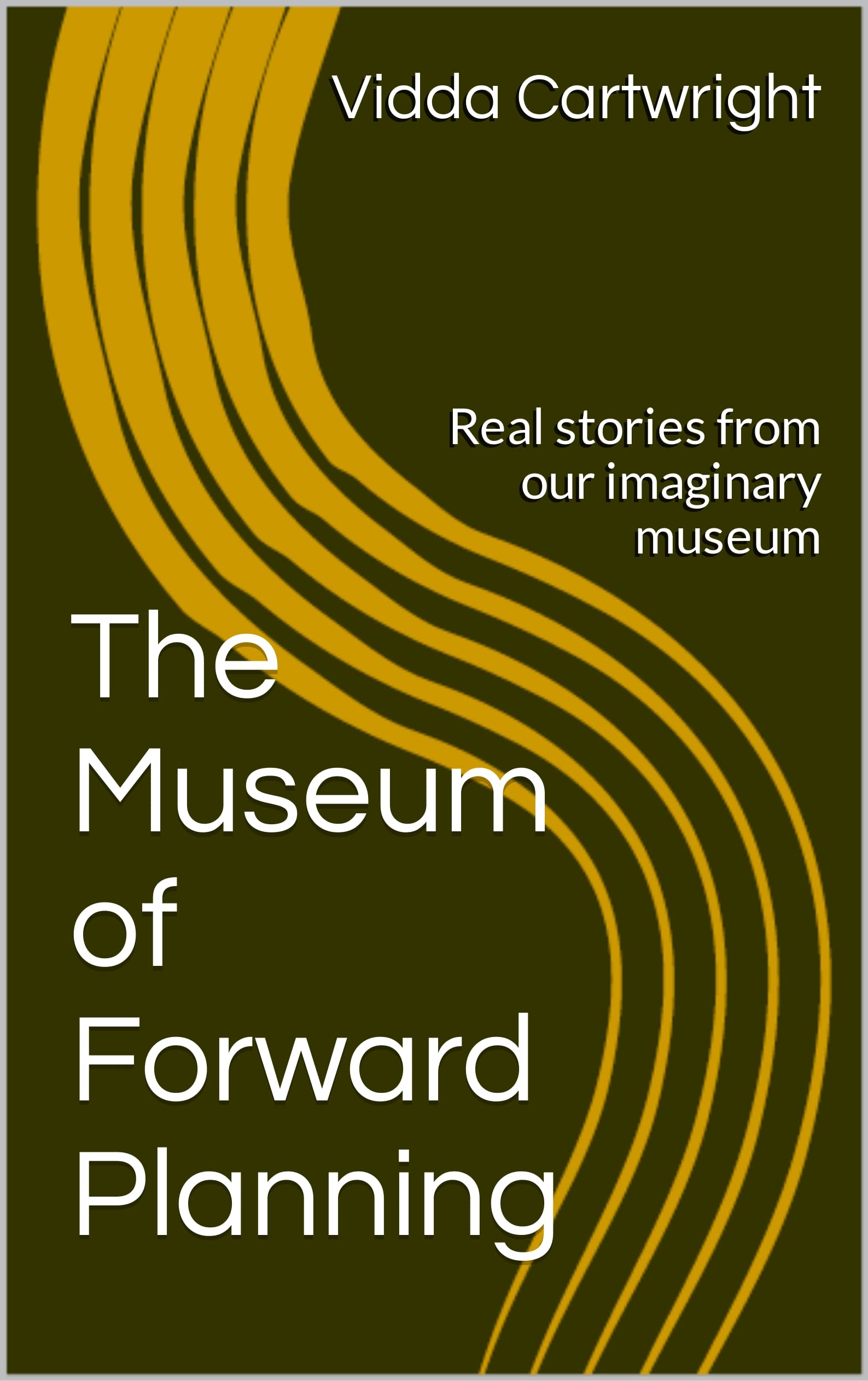 The Museum of Forward Planning (MOfP): Real stories from our imaginary ...