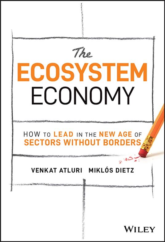 The Ecosystem Economy: How to Lead in the New Age of Sectors Without ...