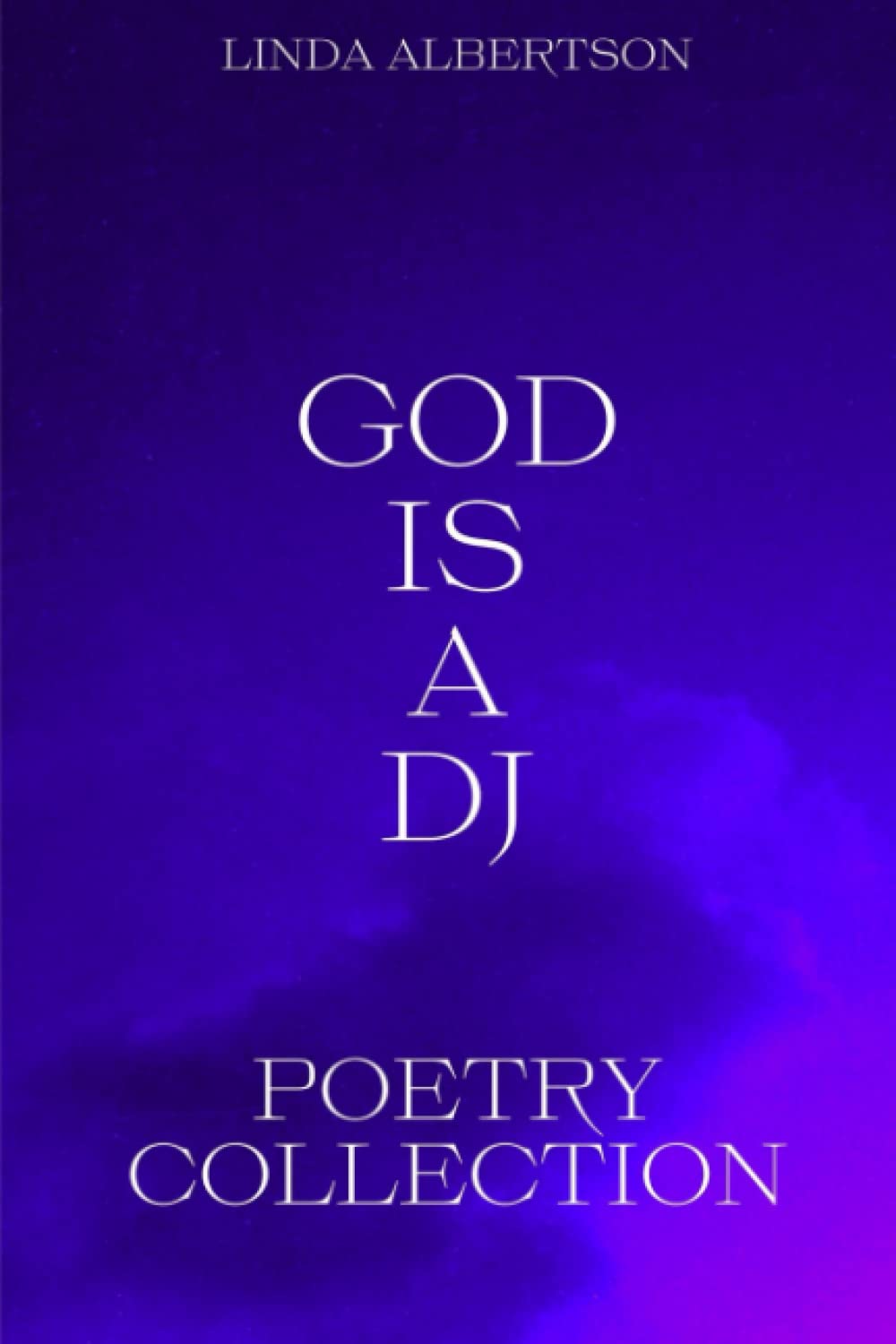 God is a DJ: Poetry collection by Linda Albertson | Goodreads