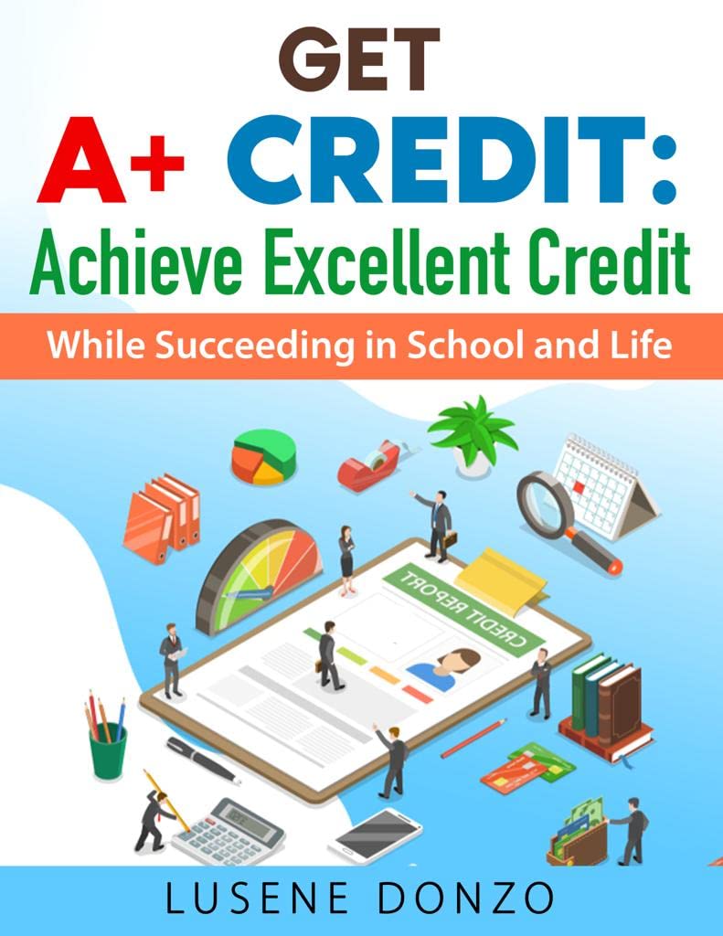 GET A+ CREDIT: Achieve Excellent Credit While Succeeding In School And ...