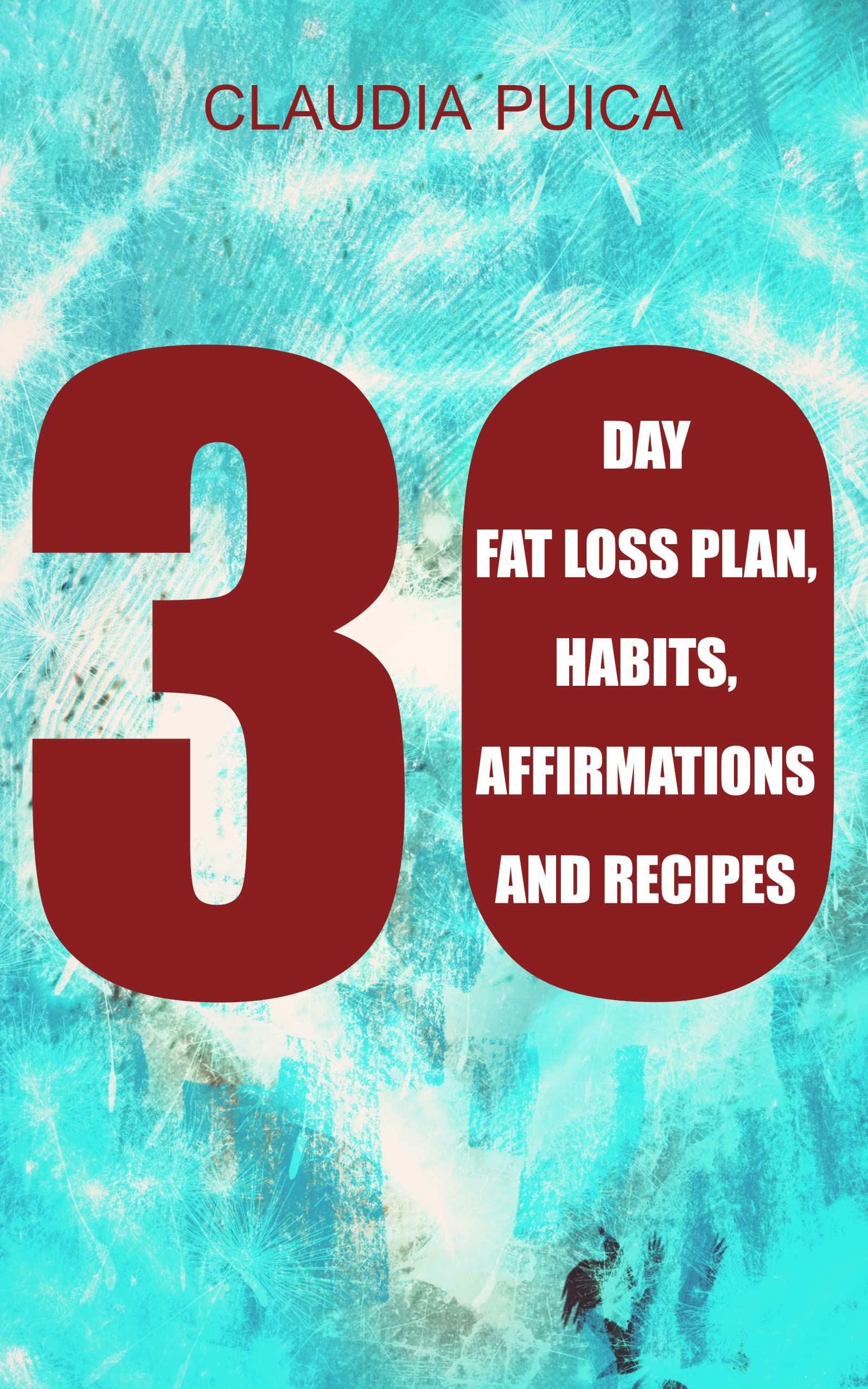 30-day-fat-loss-plan-habits-affirmations-and-recipes-by-claudia-puica