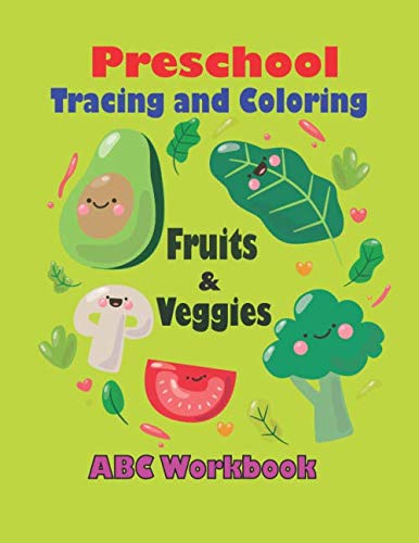 Preschool Tracing and Coloring Fruits & Veggies ABC Workbook: Learning ...
