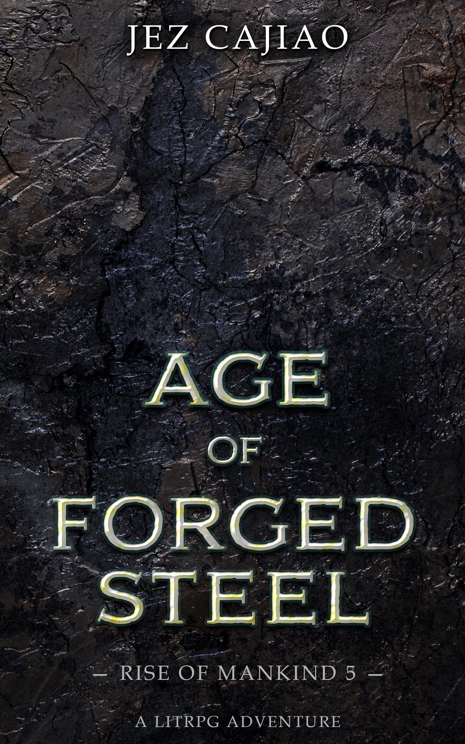 Age of Forged Steel (Rise of Mankind #5) by Jez Cajiao | Goodreads
