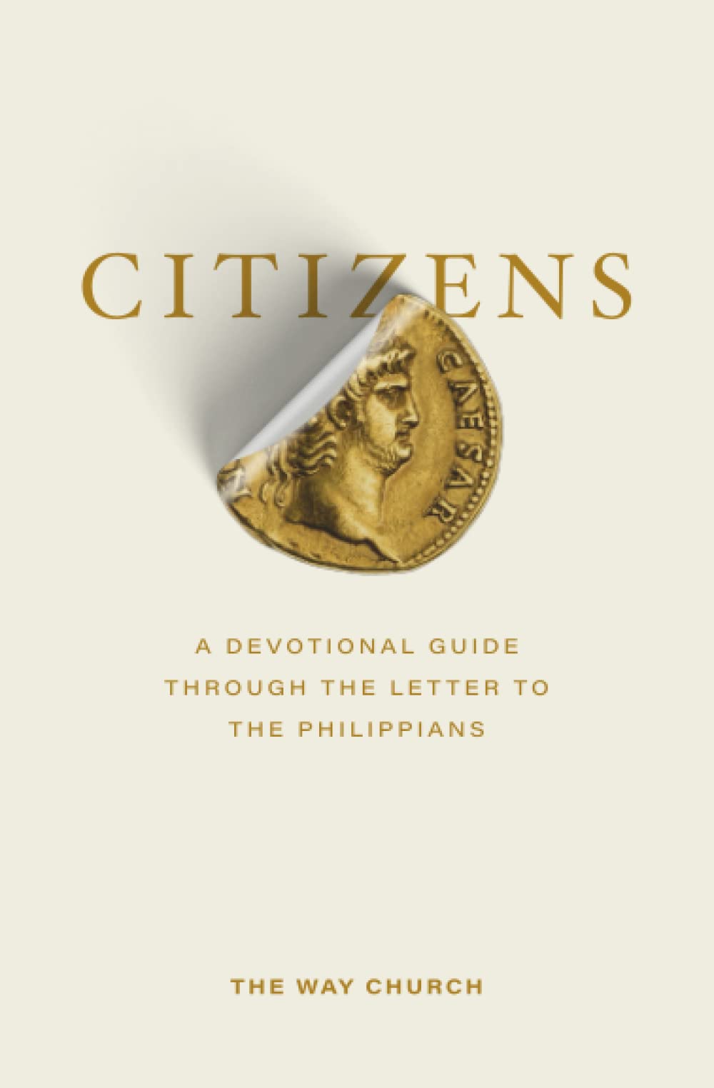 Citizens: A Devotional Guide Through the Letter to the Philippians by ...