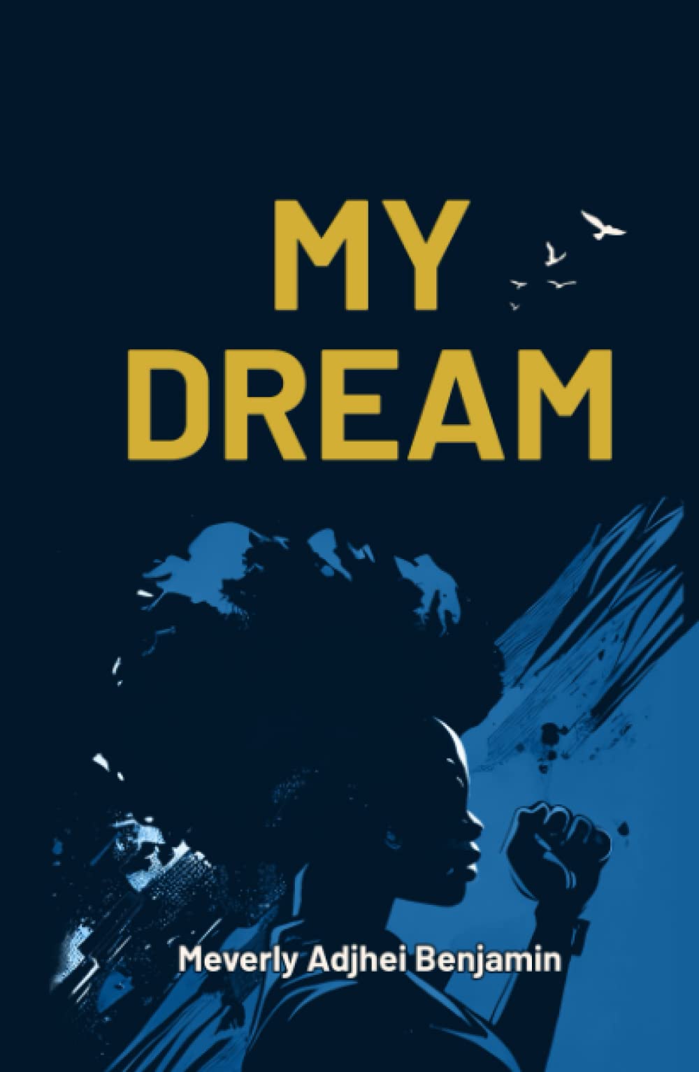 My Dream by Meverly Adjhei Benjamin | Goodreads