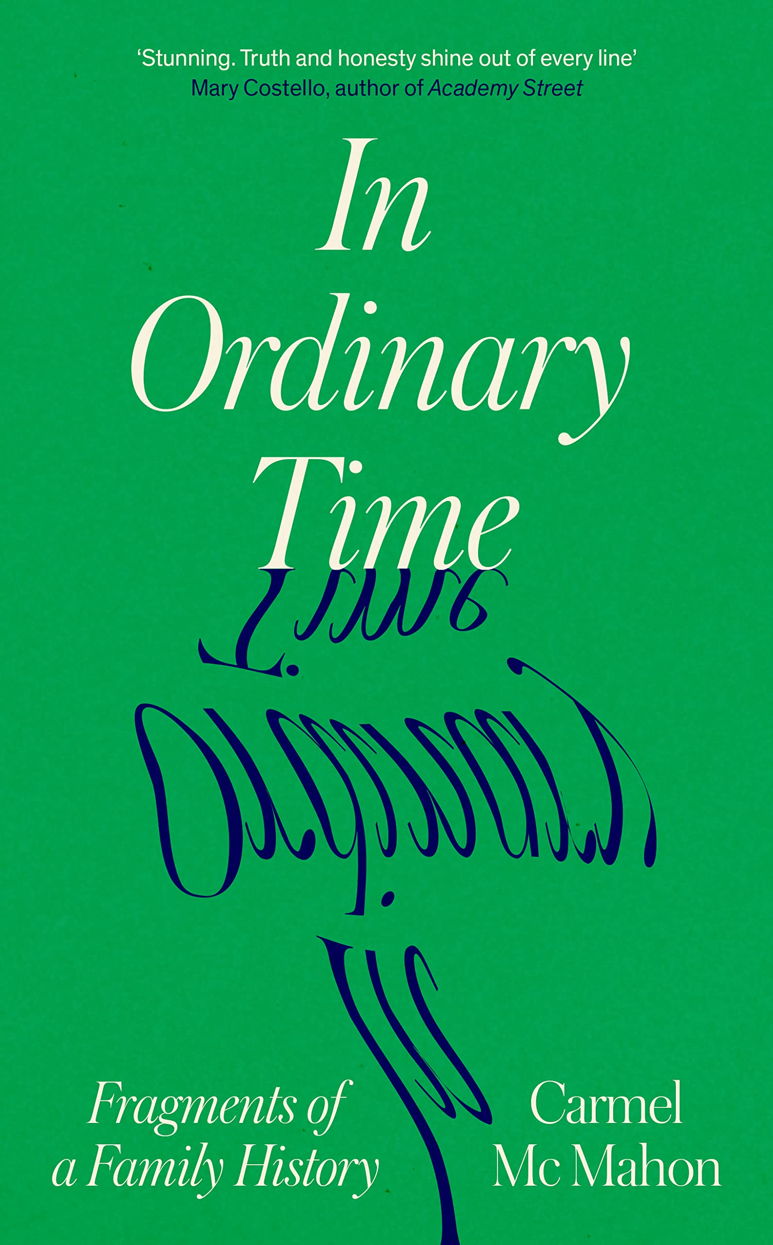 In Ordinary Time: Fragments of a Family History by Carmel Mc Mahon | Goodreads