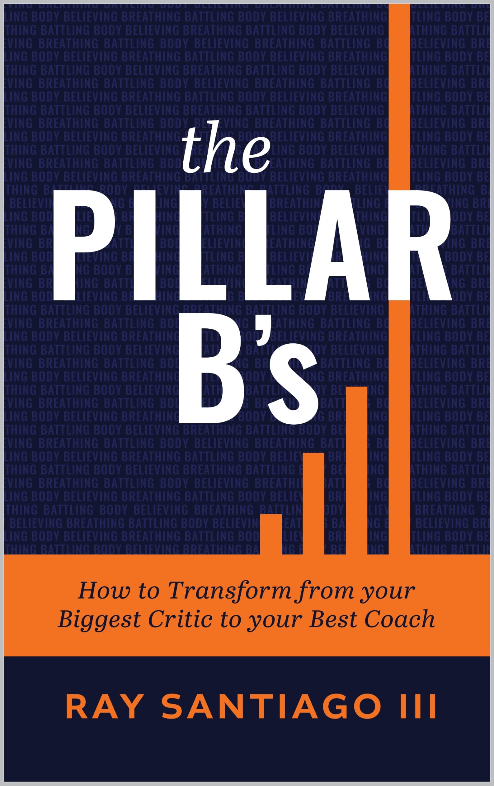 The Pillar B's: How to Transform from your Biggest Critic to your Best ...