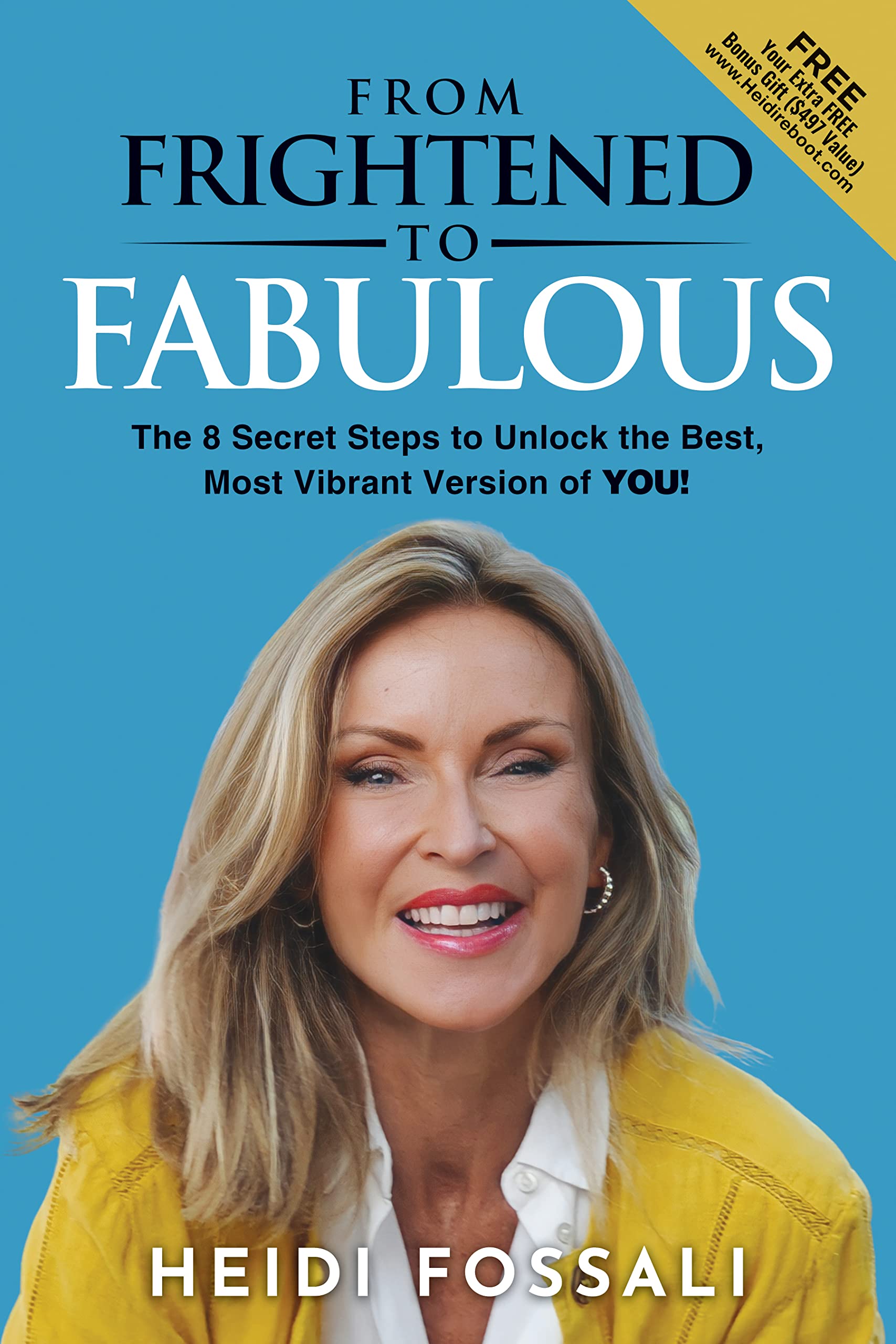 From Frightened to FABULOUS: The 8 Secret Steps to Unlock the Best ...