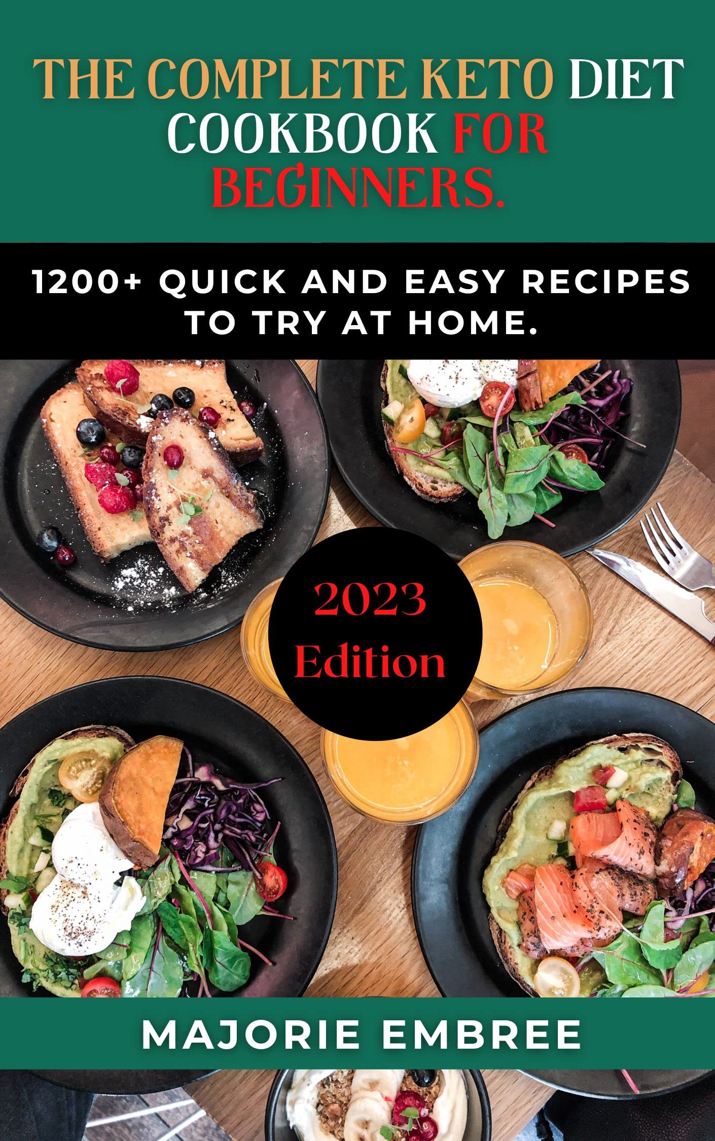 The Complete Keto Diet Cookbook For Beginners.: 1200+ Quick and Easy Recipes To Try At Home. by ...