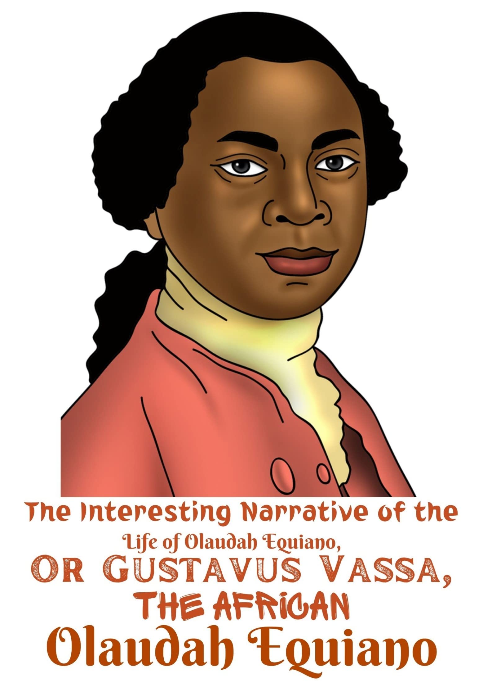 The Interesting Narrative of the Life of Olaudah Equiano, Or Gustavus ...