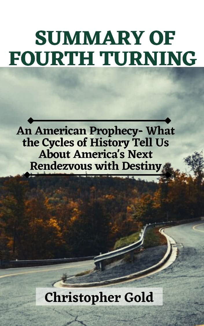 Summary of Fourth Turning: An American Prophecy-What the cycles of ...