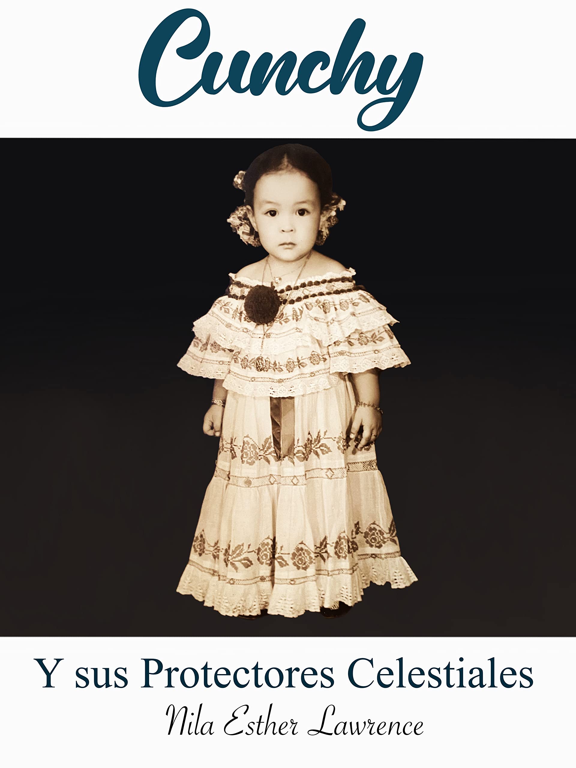 Cunchy: y sus Protectores Celestiales by Nila Esther Lawrence | Goodreads