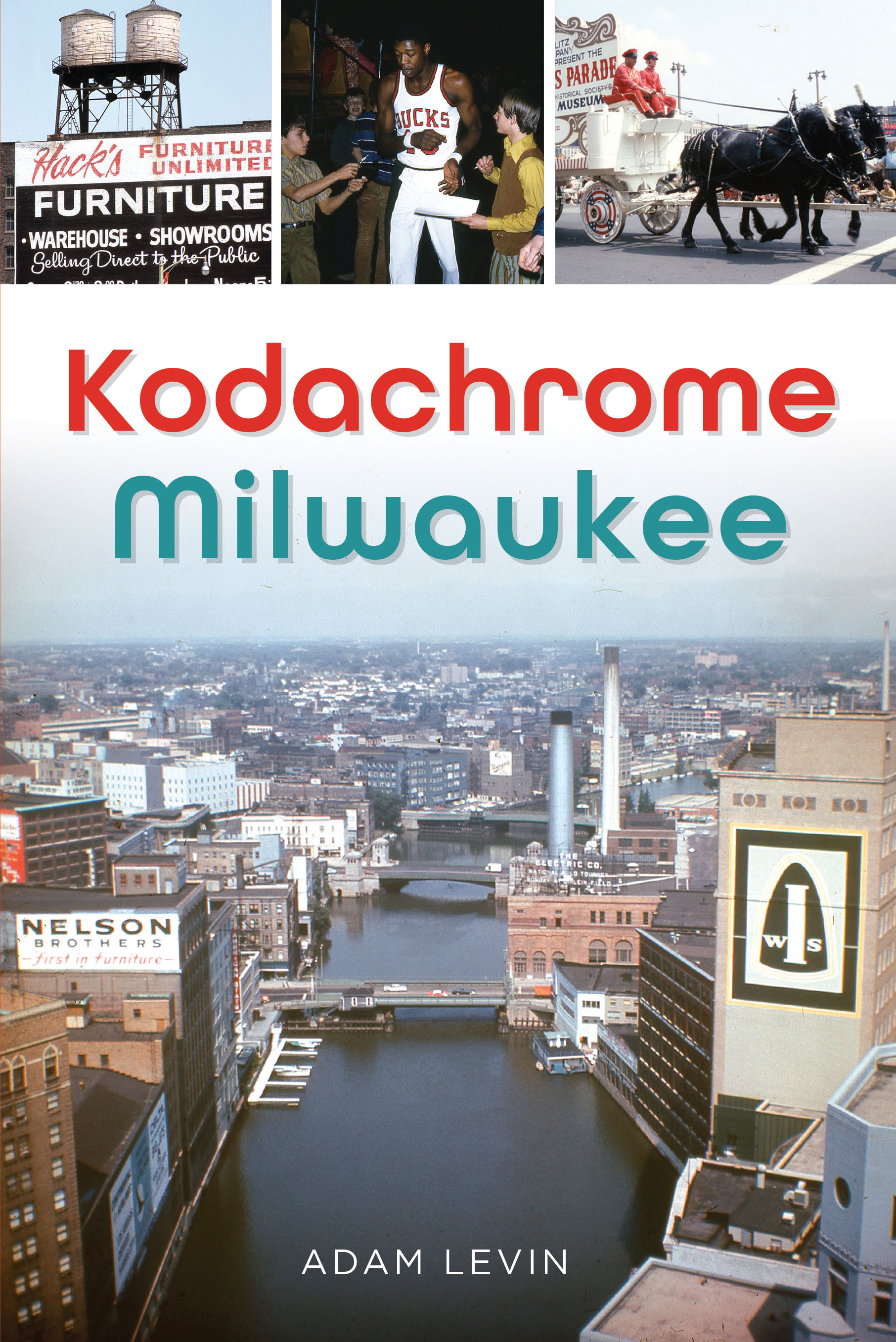 Kodachrome Milwaukee by Adam Levin | Goodreads