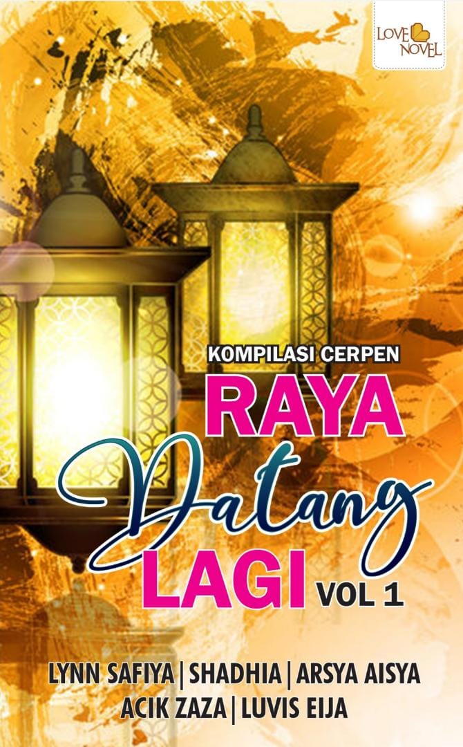 Kompilasi Cerpen : Raya Datang Lagi Vol 1 by Lynn Safiya | Goodreads