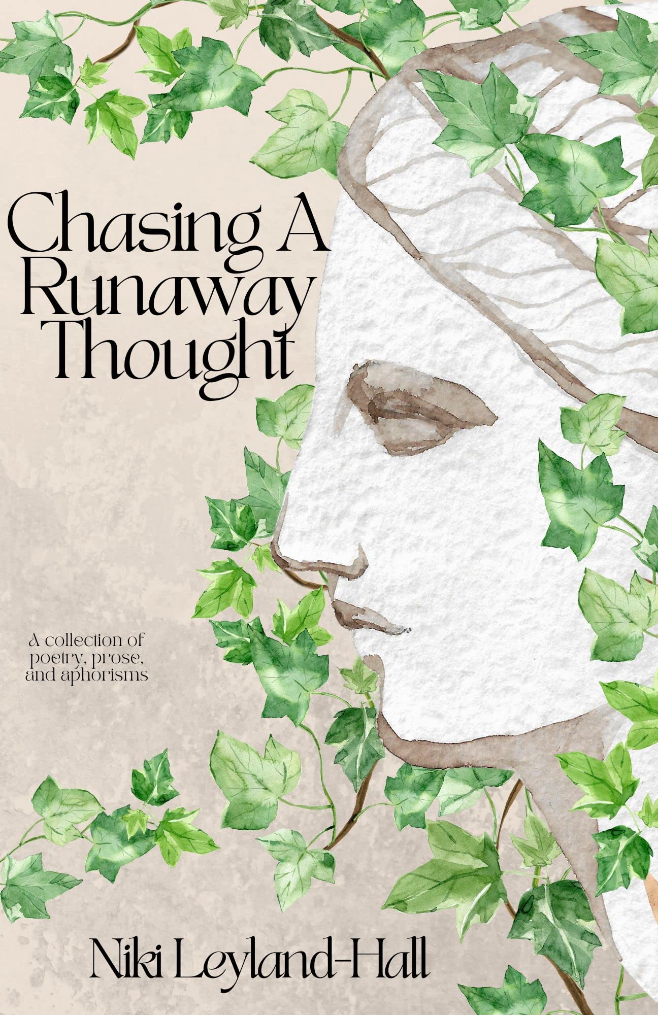 Chasing A Runaway Thought: A Collection of Poetry, Prose, and Aphorisms ...