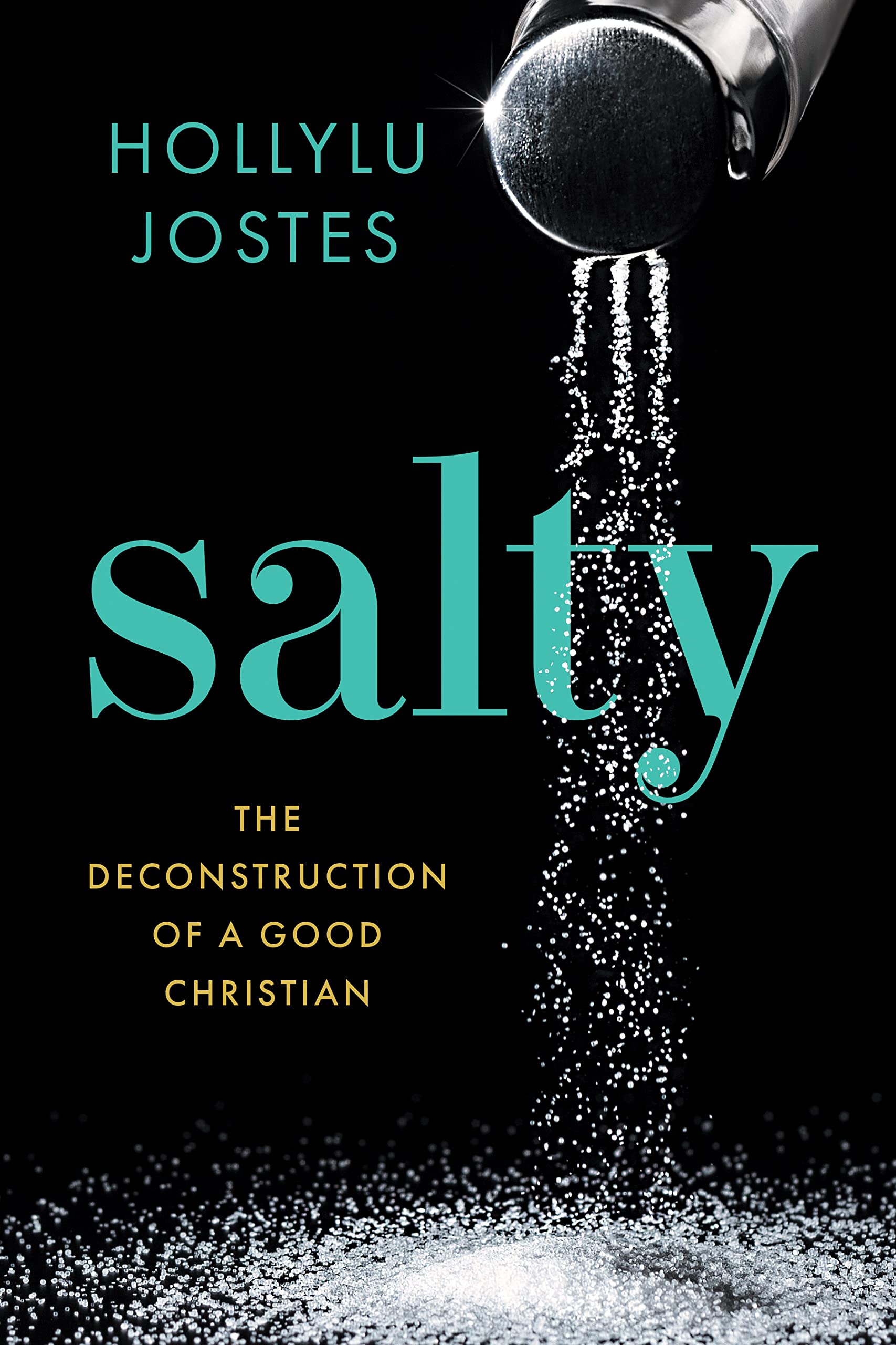Salty: The Deconstruction of a Good Christian by Hollylu Jostes | Goodreads