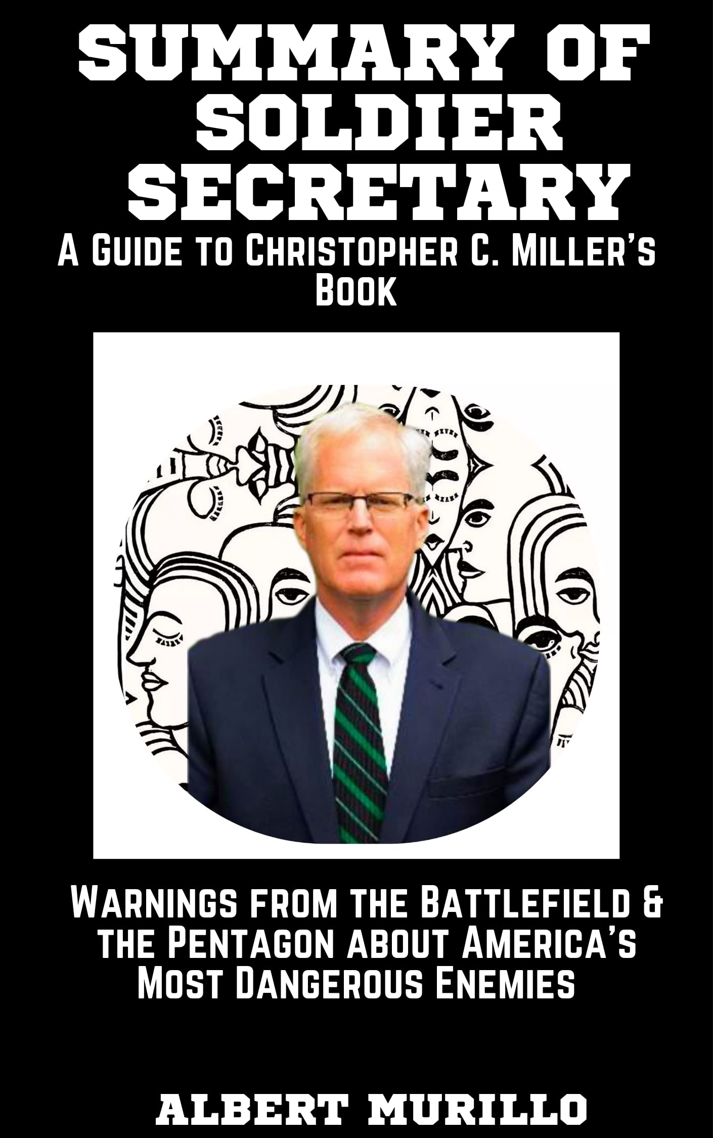 SUMMARY AND ANALYSIS OF Christopher C. Miller's Book SOLDIER SECRETARY ...