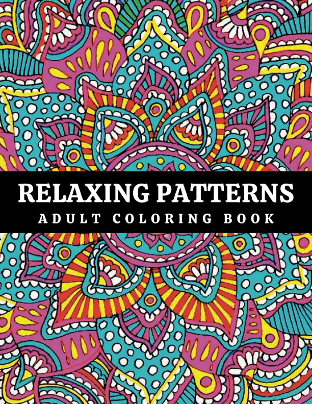 Relaxing Patterns Adult Coloring Book: Mindful Patterns Coloring Book for Adults | Relaxing ...