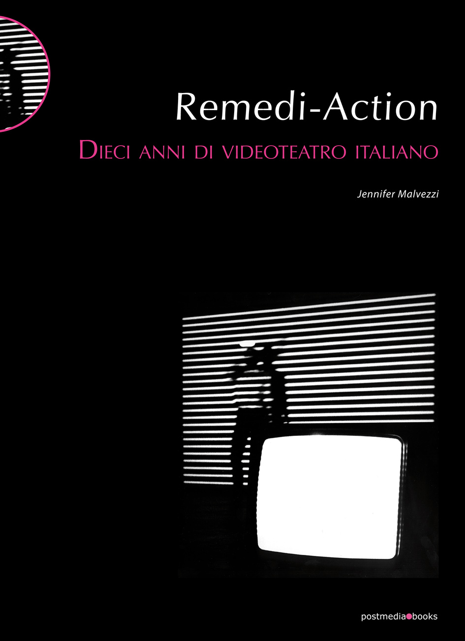 Remedi Action: Dieci anni di videoteatro italiano by Jennifer Malvezzi | Goodreads